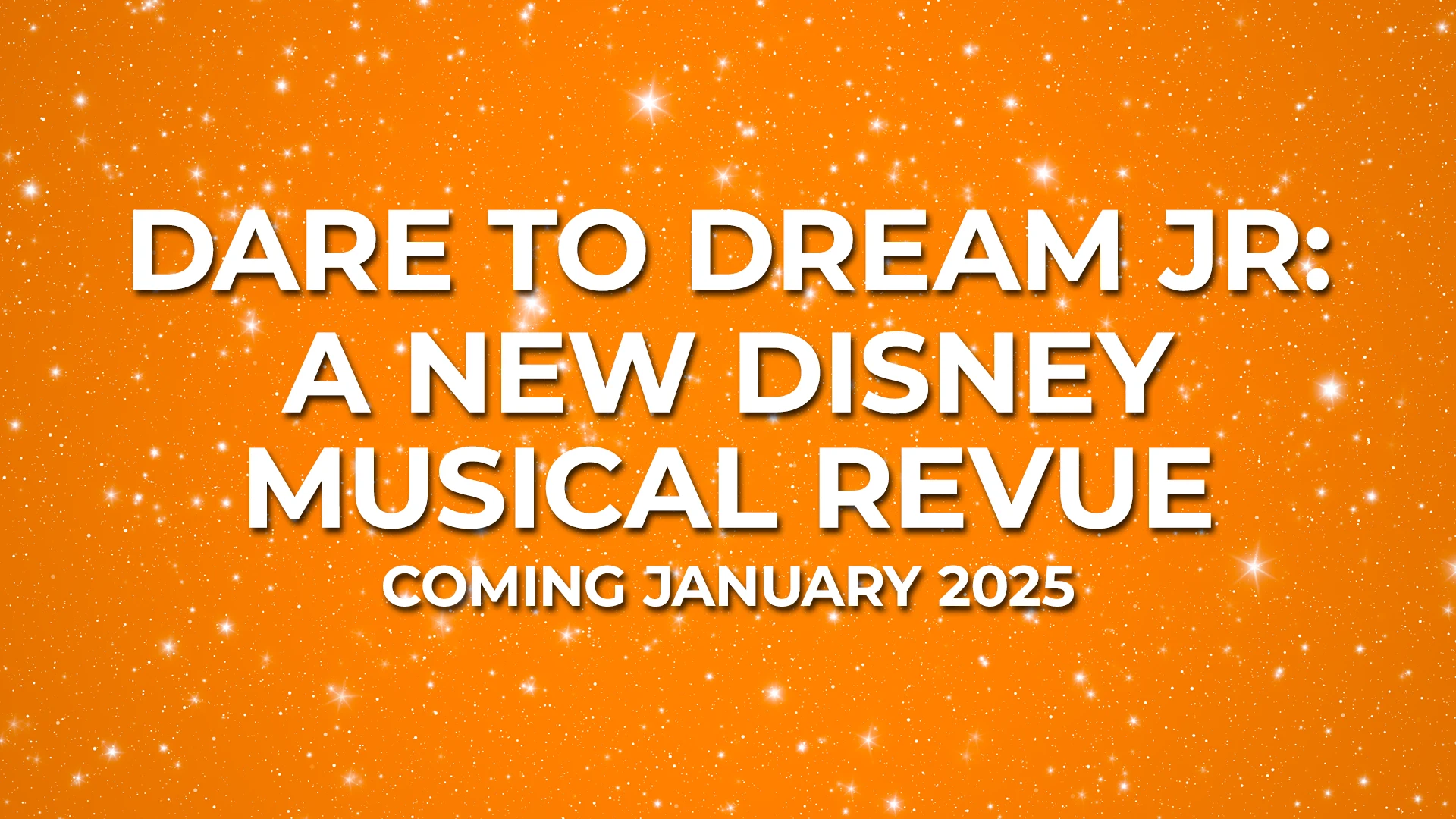 2025 Dare to Dream JR: A new Disney musical revue • Stellar Tickets