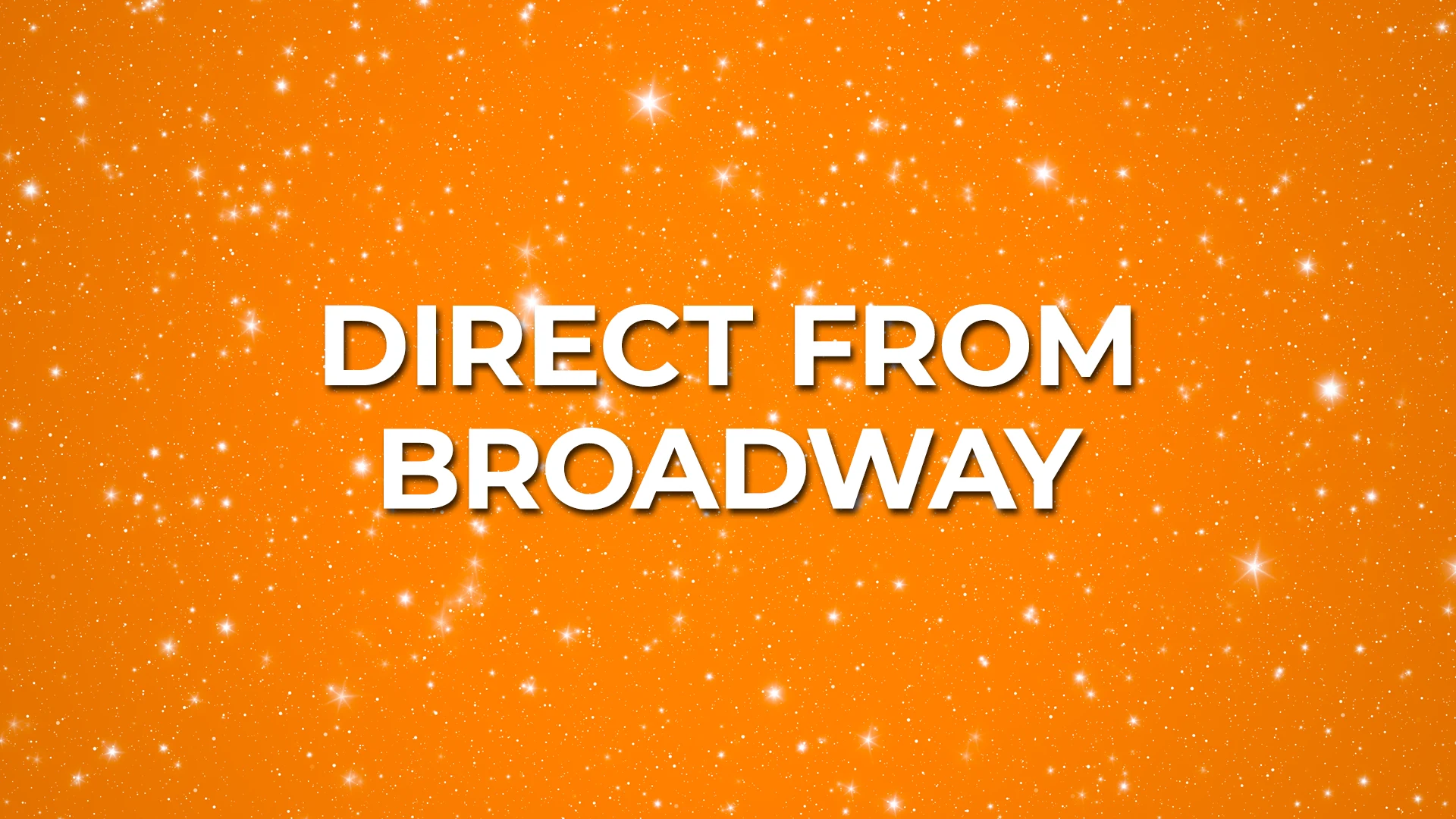 2025 Direct From Broadway • Stellar Tickets