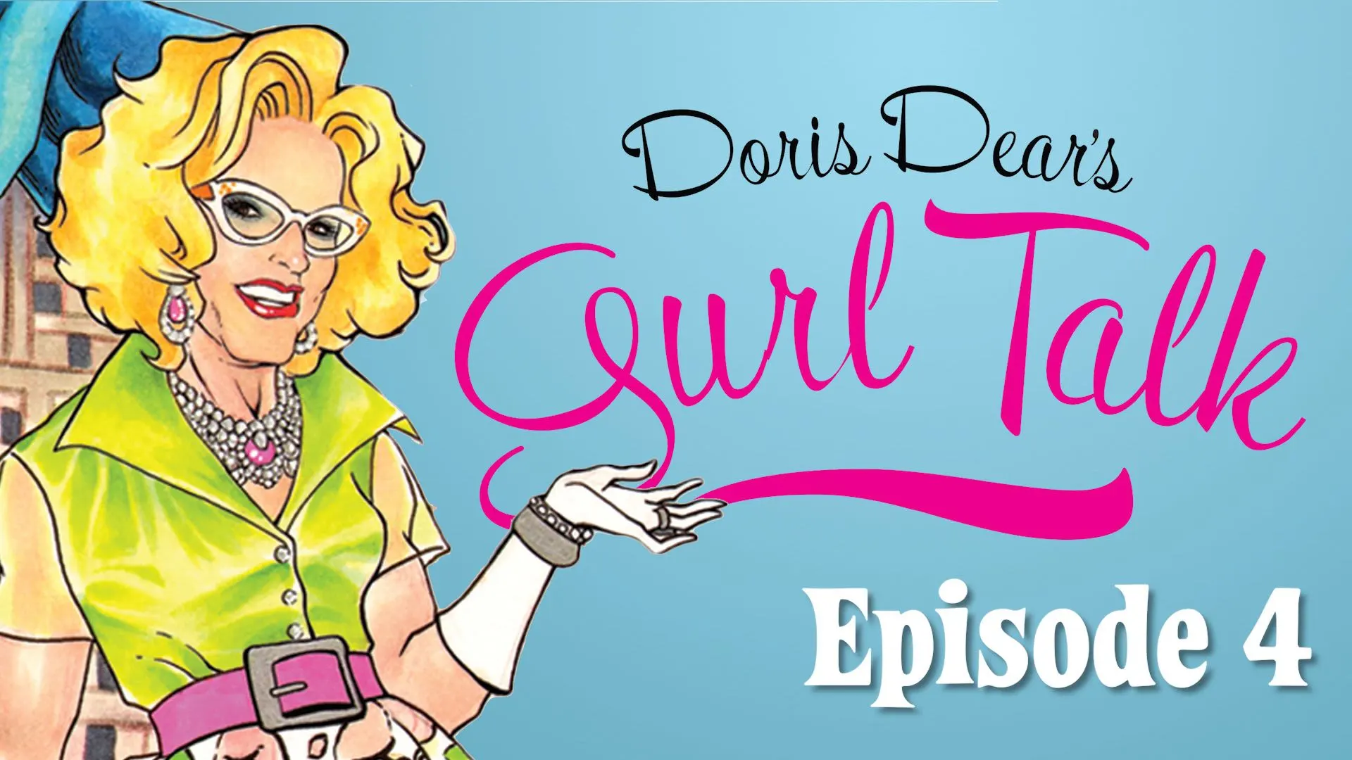 Doris Dear’s Gurl Talk, Episode 1.4 • Stellar Tickets